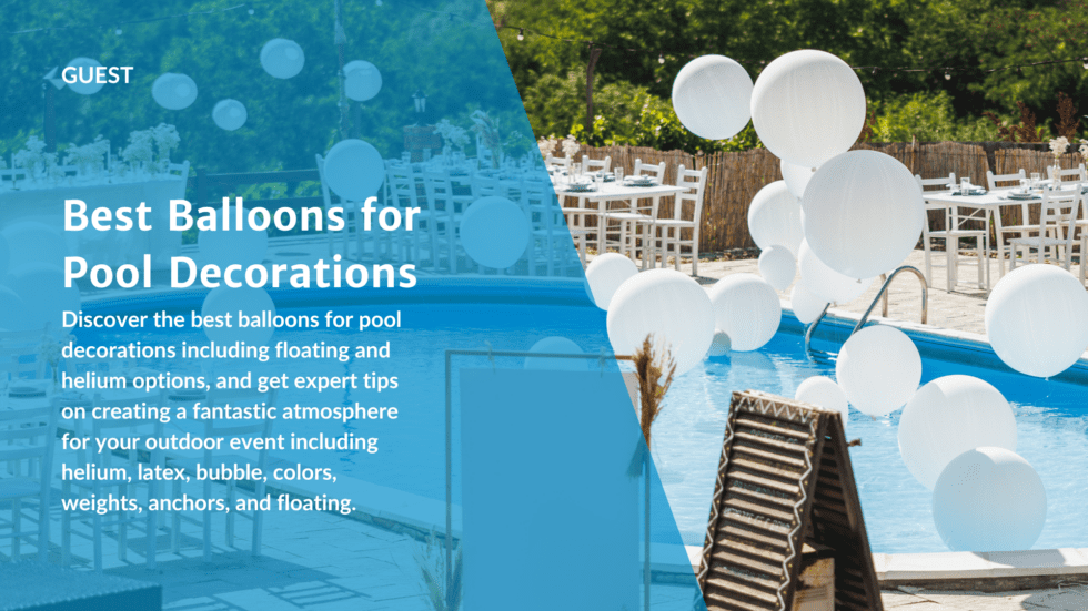 Best Balloons for Pool Decorations Including Floating and Helium